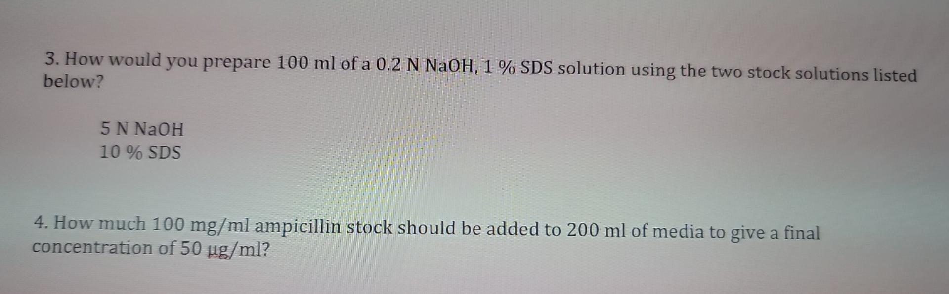 Solved 3. How would you prepare 100ml of a 0.2 NNaOH,1% SDS | Chegg.com
