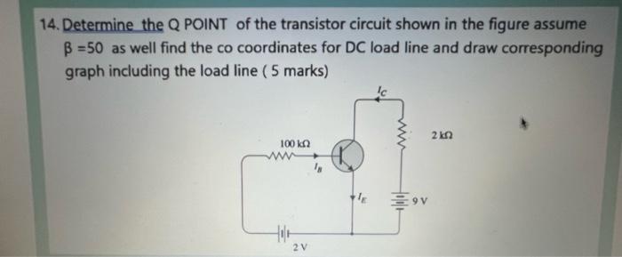 Solved 14. Determine the Q POINT of the transistor circuit | Chegg.com