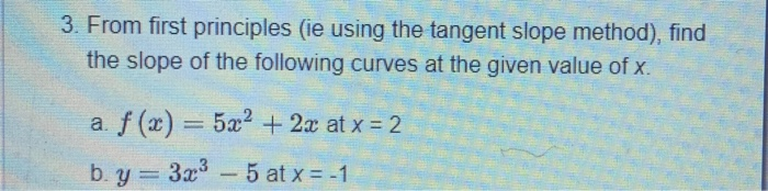Solved 3. From first principles (ie using the tangent slope | Chegg.com