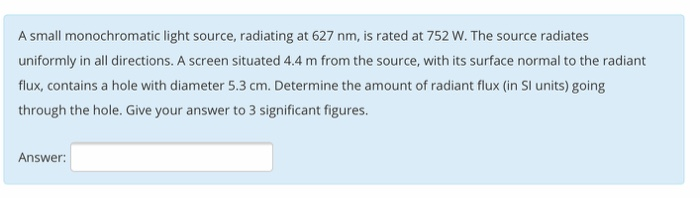 Solved A small monochromatic light source, radiating at 627 | Chegg.com
