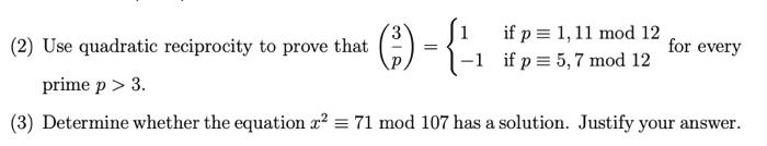 Solved (2) Use quadratic reciprocity to prove that (p3)={1−1 | Chegg.com