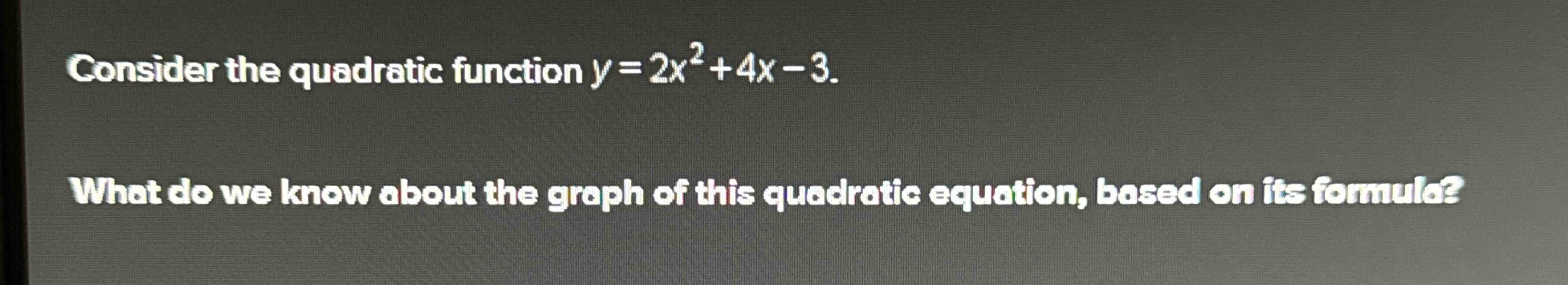 Solved Consider the quadratic function y=2x2+4x-3What do we | Chegg.com