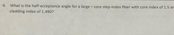 Solved 6. What is the half-acceptance angle for a large - | Chegg.com