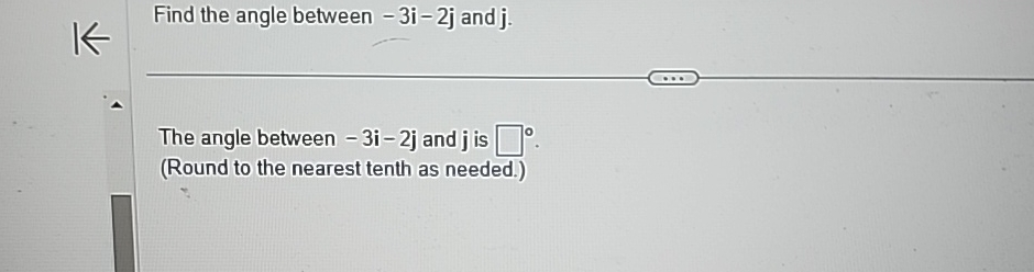 Solved Find the angle between -3i-2j ﻿and j.The angle | Chegg.com