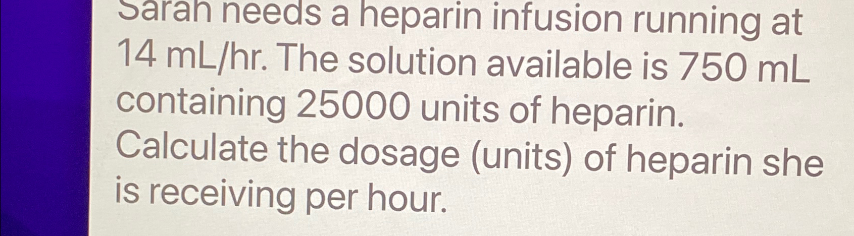 Solved saran needs a heparin infusion running at 14mLhr. | Chegg.com