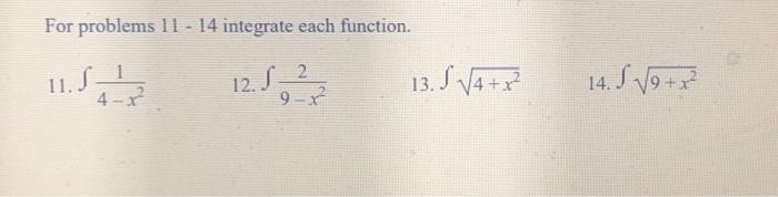 Solved For problems 11 - 14 integrate each function. 11. 12. | Chegg.com