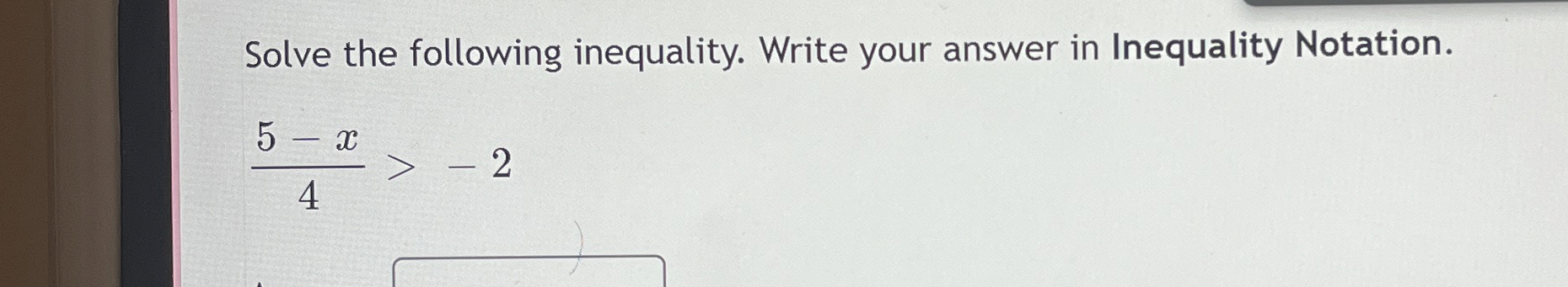 Solved Solve the following inequality. Write your answer in | Chegg.com