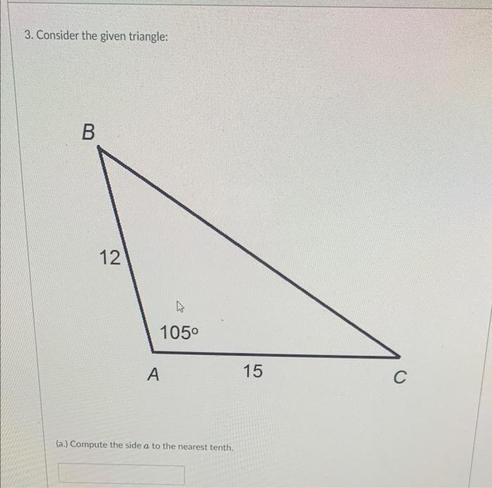 Solved 3. Consider the given triangle: (a.) Compute the side | Chegg.com
