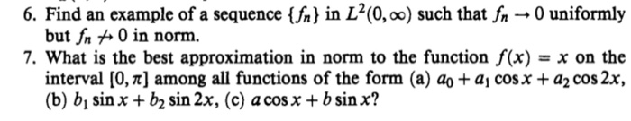 Solved 6. Find an example of a sequence {fn} in L²(0,00) | Chegg.com
