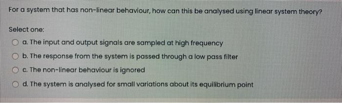 Solved For a system that has non-linear behaviour, how can | Chegg.com