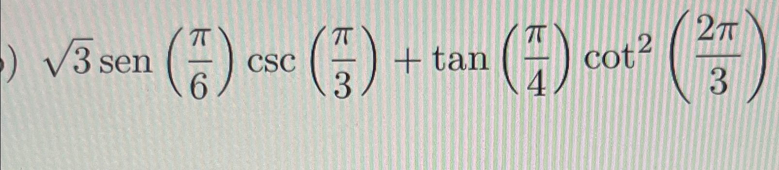 Solved 32sen(π6)csc(π3)+tan(π4)cot2(2π3) | Chegg.com