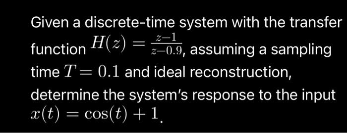 Solved Given a discrete-time system with the transfer | Chegg.com