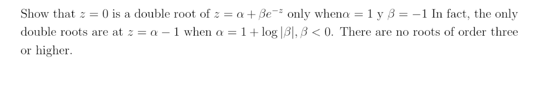 Solved Show that z=0 ﻿is a double root of z=α+βe-z ﻿only | Chegg.com