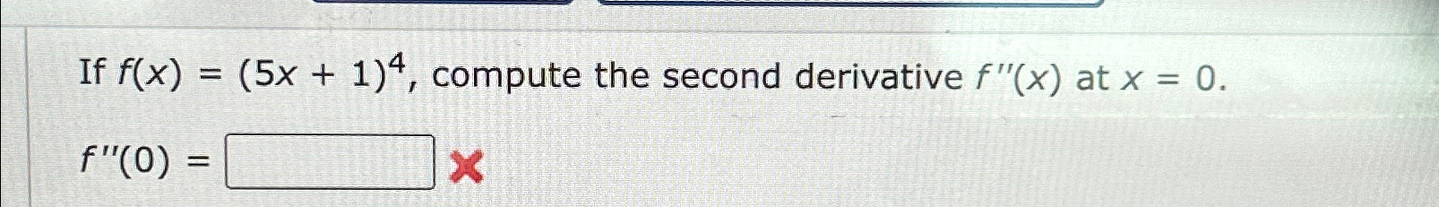 Solved If f(x)=(5x+1)4, ﻿compute the second derivative | Chegg.com