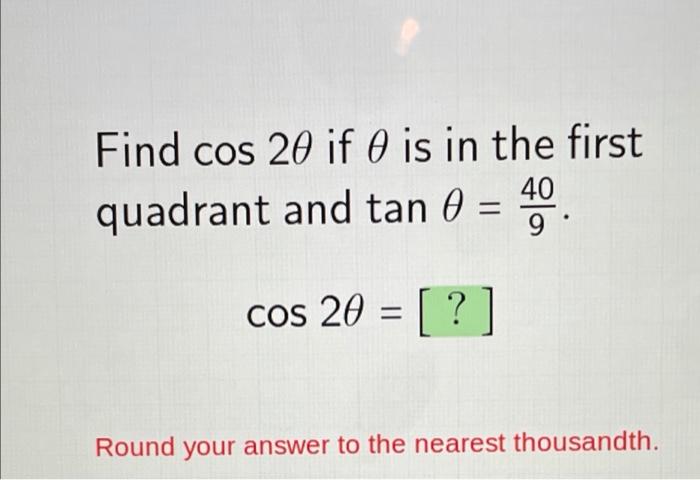Solved Find cos 20 if O is in the first quadrant and tan 0 = | Chegg.com