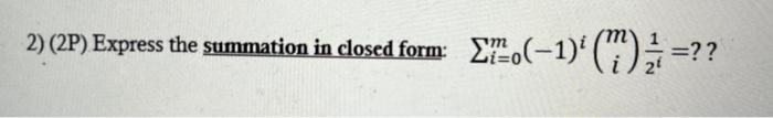 Solved 2 2p Express The Summation In Closed Form