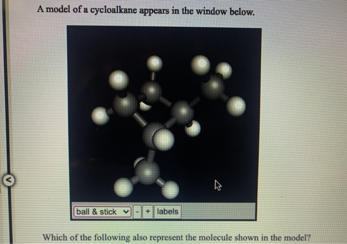 Solved A model of a cycloalkane appears in the window below. | Chegg.com