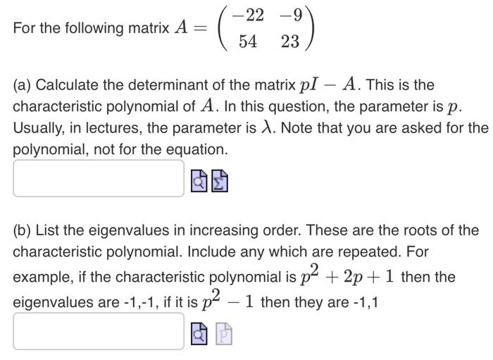 Solved For the following matrix A=(−2254−923) (a) Calculate | Chegg.com