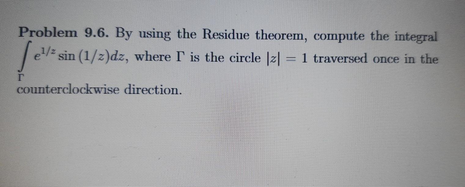 Solved Problem 9.6. By using the Residue theorem, compute | Chegg.com