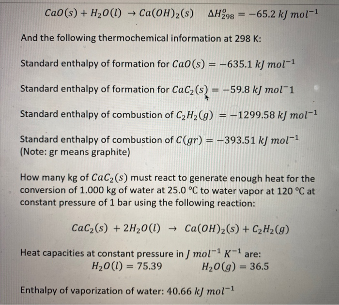 Solved Cao(s) + H20() - Ca(OH)2(s) AH998 = -65.2 kg mol-1 | Chegg.com