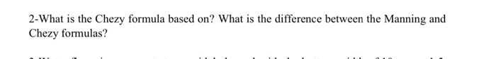 Solved 2-What is the Chezy formula based on? What is the | Chegg.com