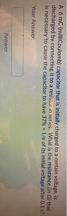 Solved A 6 mC (milliCoulomb) capacitor that is initially | Chegg.com