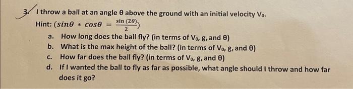 Solved I throw a ball at an angle θ above the ground with an | Chegg.com