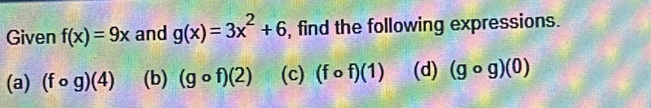 Solved Given f(x)=9x ﻿and g(x)=3x2+6, ﻿find the following | Chegg.com