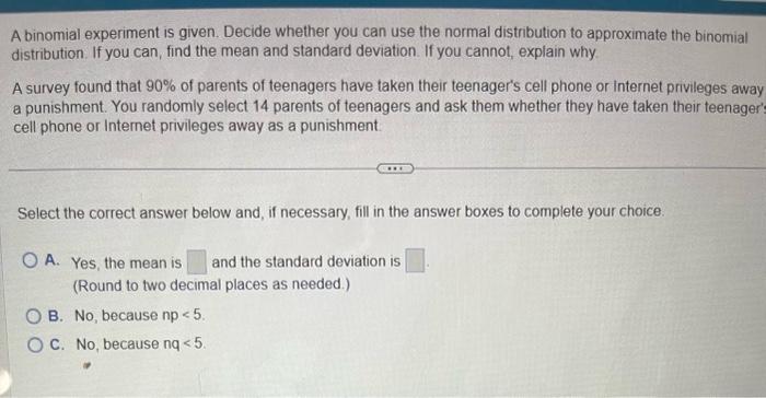 Solved A binomial experiment is given. Decide whether you | Chegg.com