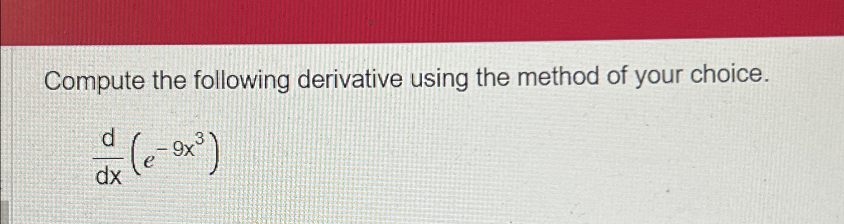 Solved Compute the following derivative using the method of | Chegg.com