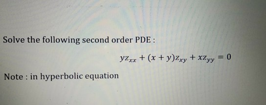 Solved Solve the following second order PDE: yZxx + (x + | Chegg.com