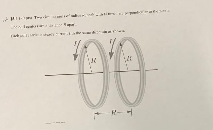Solved 15.) (20 pts) Two circular coils of radius R, each | Chegg.com