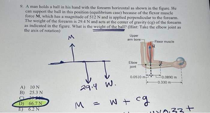 Solved 9. A man holds a ball in his hand with the forearm | Chegg.com