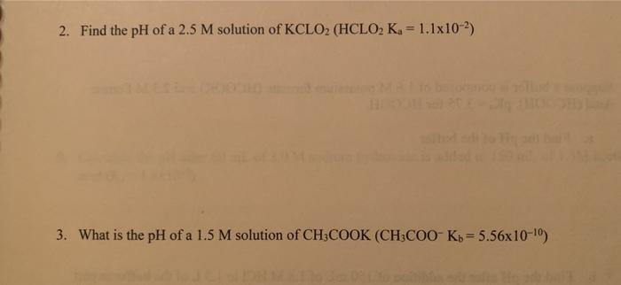 Solved 2. Find the pH of a 2.5 M solution of KCLO2 (HCLO2 K | Chegg.com