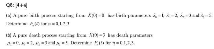 Solved Q5: (4+4) (a) A pure birth process starting from | Chegg.com