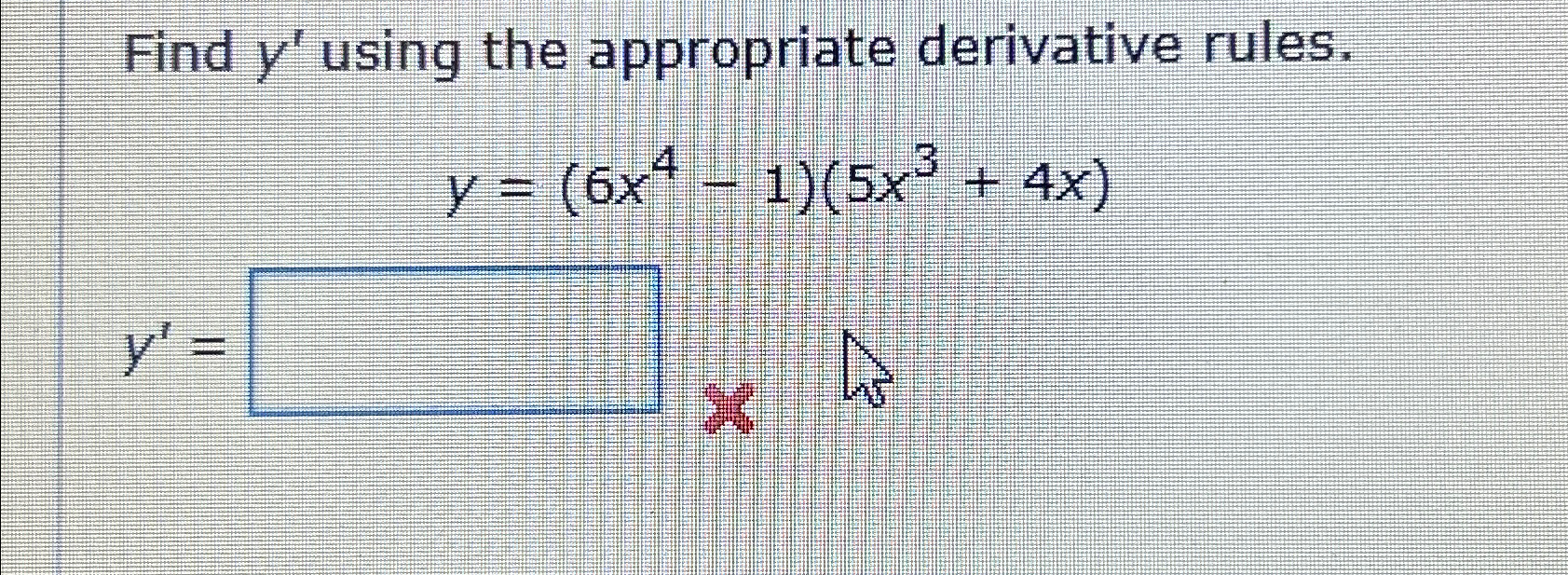 Solved Find y' ﻿using the appropriate derivative | Chegg.com