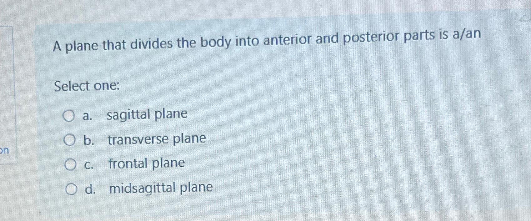 Solved A plane that divides the body into anterior and | Chegg.com