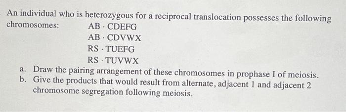Solved An individual who is heterozygous for a reciprocal | Chegg.com