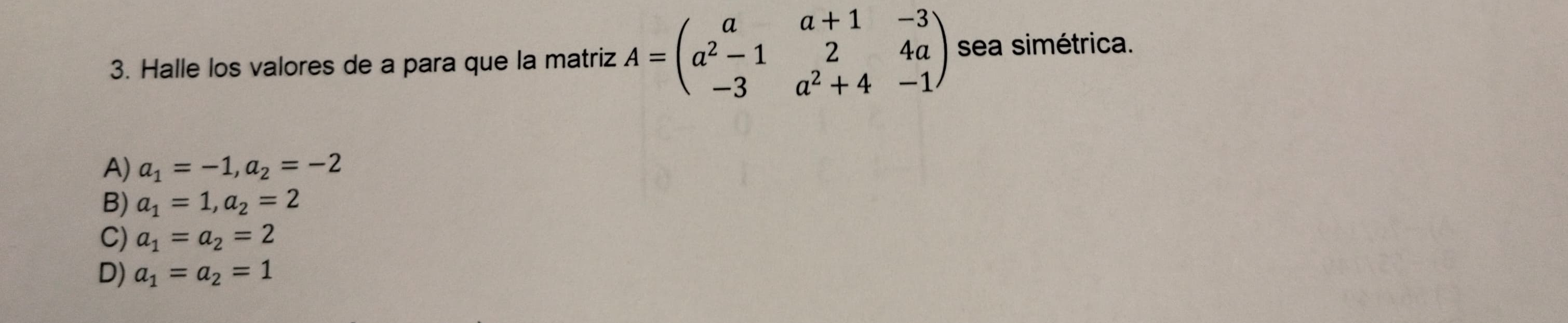 Solved Halle los valores de a para que la matriz | Chegg.com