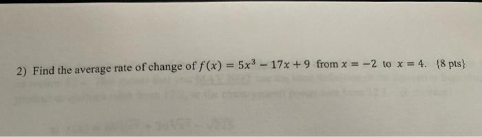Solved 2) Find the average rate of change of f(x)=5x3−17x+9 | Chegg.com