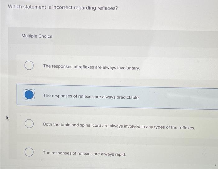 solved-which-statement-is-incorrect-regarding-reflexes-chegg