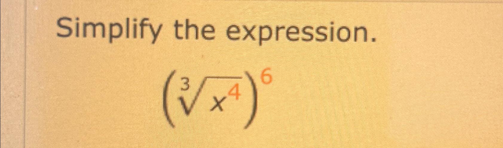 Solved Simplify the expression.(x43)6 | Chegg.com