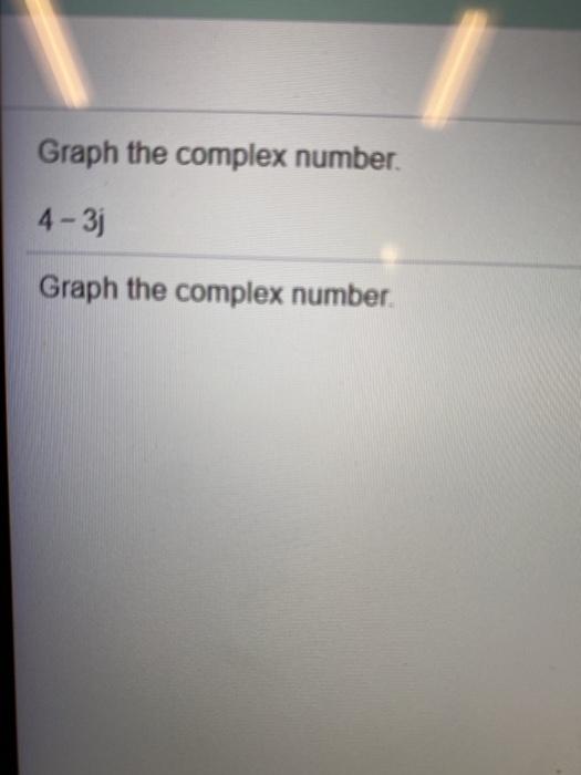 Solved Graph the complex number. 4-3j Graph the complex | Chegg.com