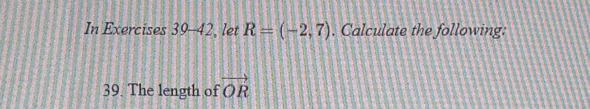 Solved In Exercises 39−42, let R=(−2,7). Calculate the | Chegg.com