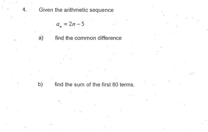 Solved 4. Given the arithmetic sequence a, = 2n-5 a) find | Chegg.com