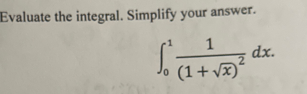 Solved Evaluate the integral. Simplify your | Chegg.com