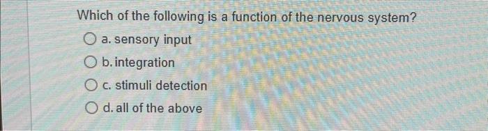 Solved Which of the following is a function of the nervous | Chegg.com
