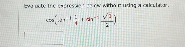 Solved Evaluate the expression below without using a | Chegg.com