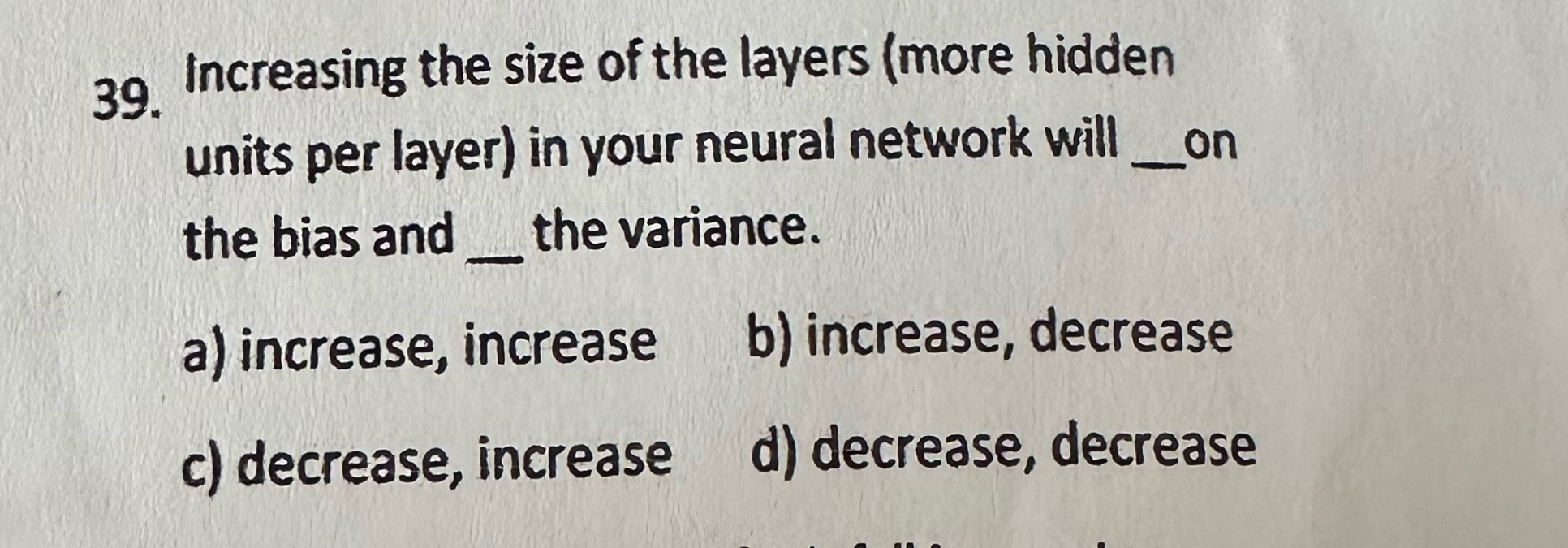 Solved Increasing the size of the layers (more hidden units | Chegg.com