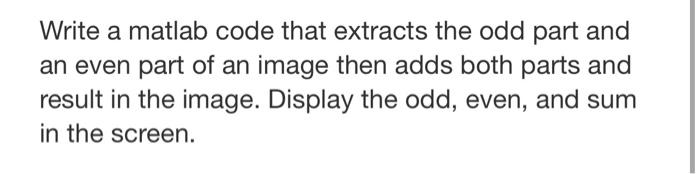 Solved Write a matlab code that extracts the odd part and an | Chegg.com